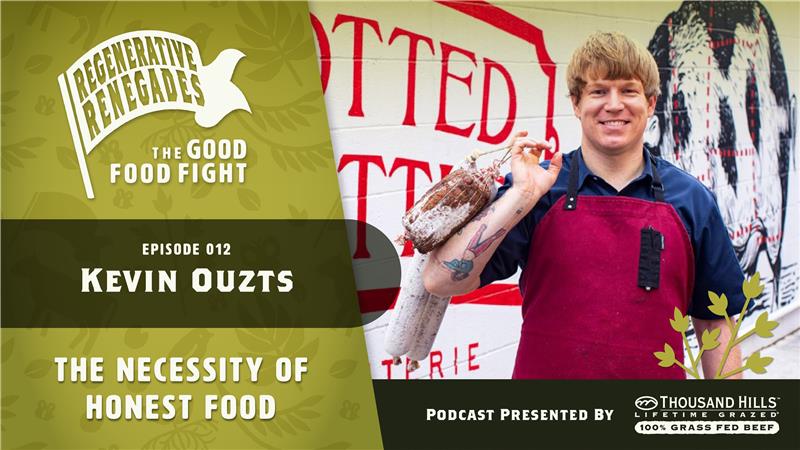 Kevin Ouzts: The Necessity of Honest Food – Thousand Hills Lifetime Grazed